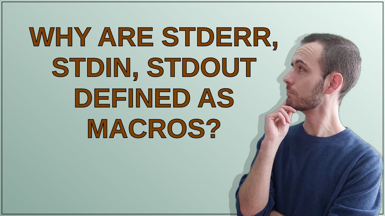 Why Are Stderr Stdin Stdout Defined As Macros Youtube