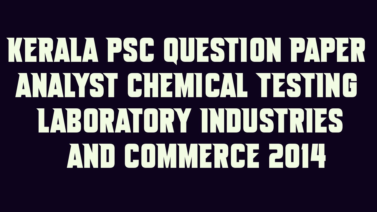 Kerala PSC Question Paper ANALYST CHEMICAL TESTING LABORATORY ...