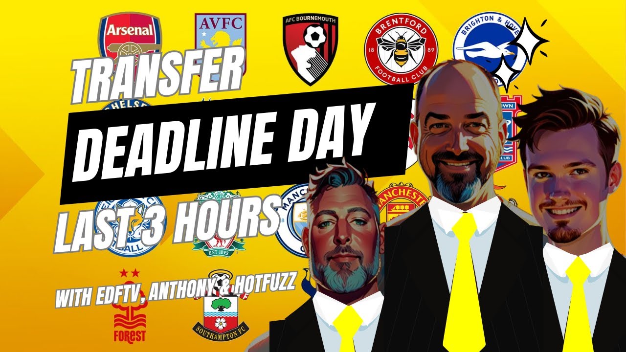 TRANSFER DEADLINE DAY - THE LAST 3 HOURS! LIVE!! - YouTube
