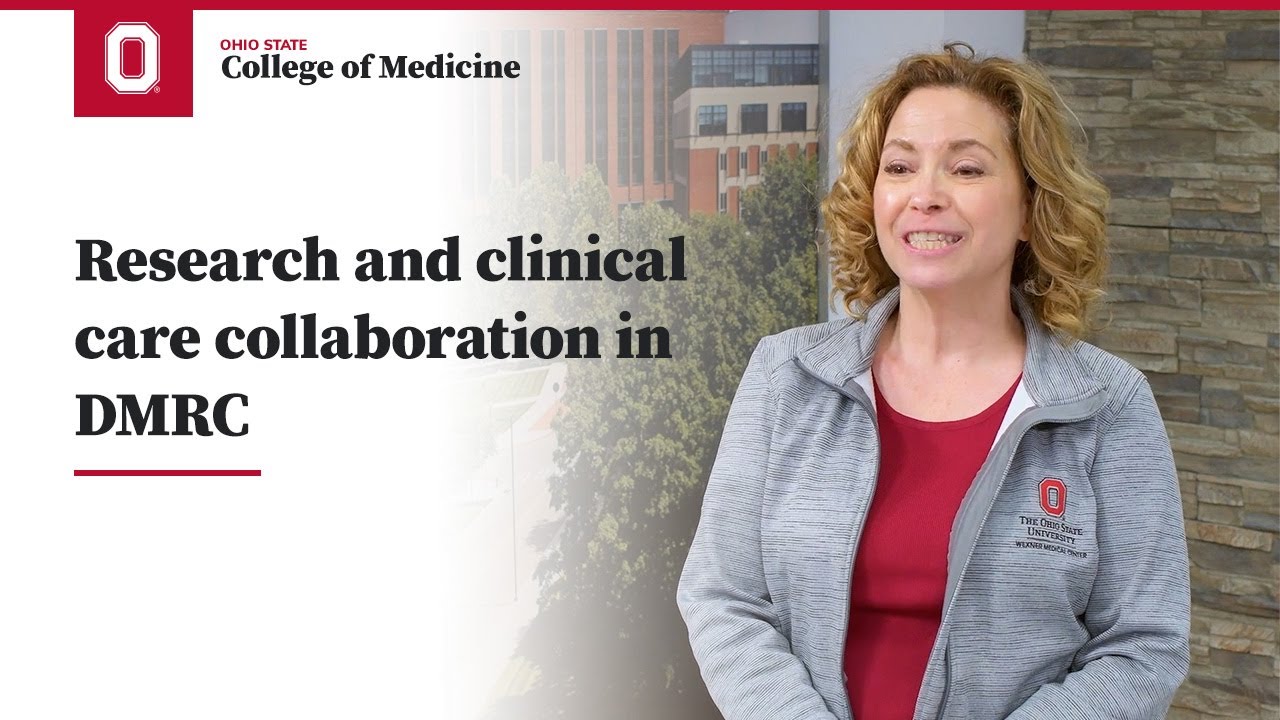 Research and clinical care collaboration in DMRC | Ohio State College ...