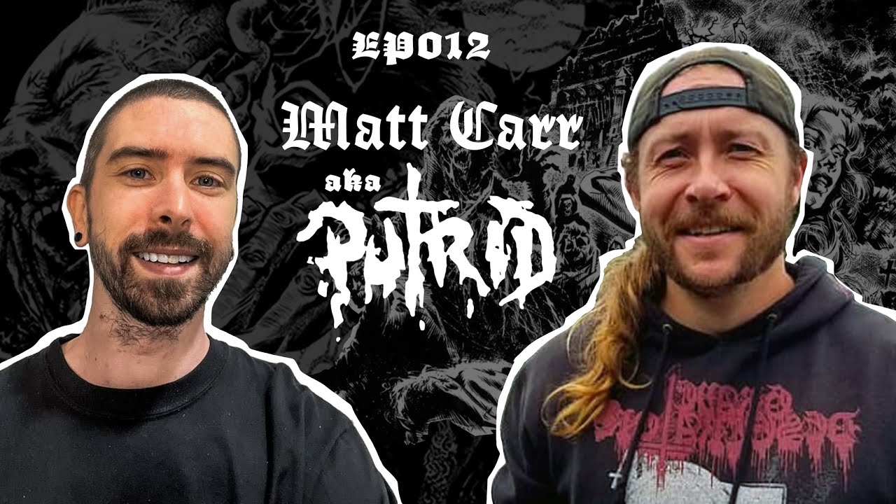 EP012 Matt Carr aka Putrid - YouTube