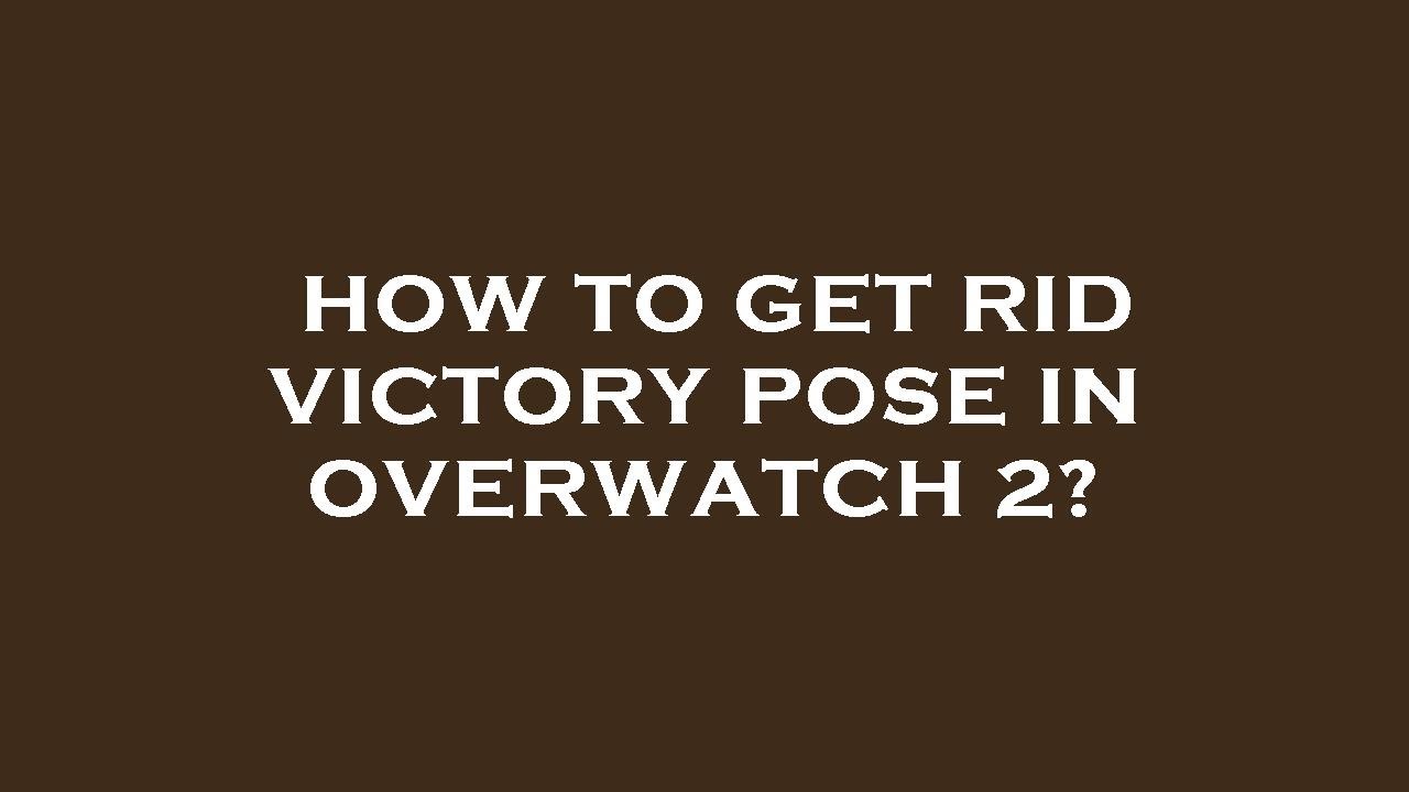 How to get rid victory pose in overwatch 2? - YouTube