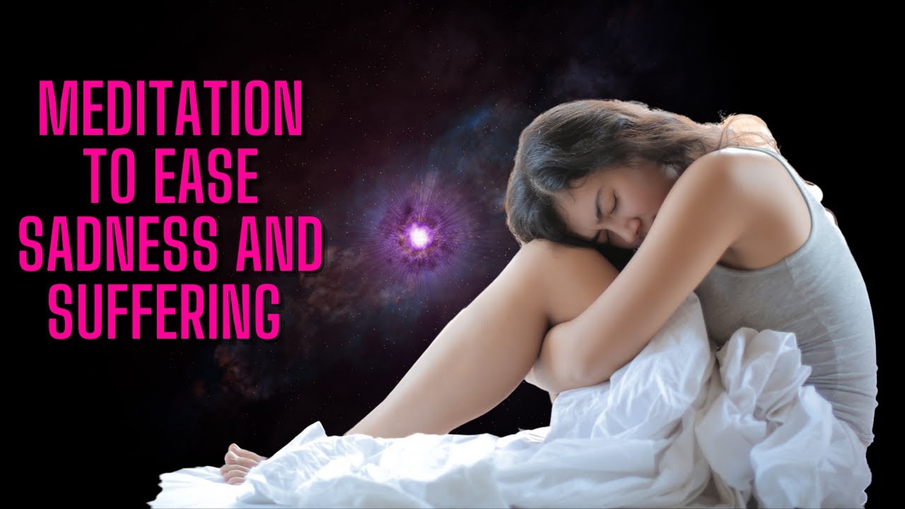 Guided Meditation to ease Sadness and Suffering. - YouTube