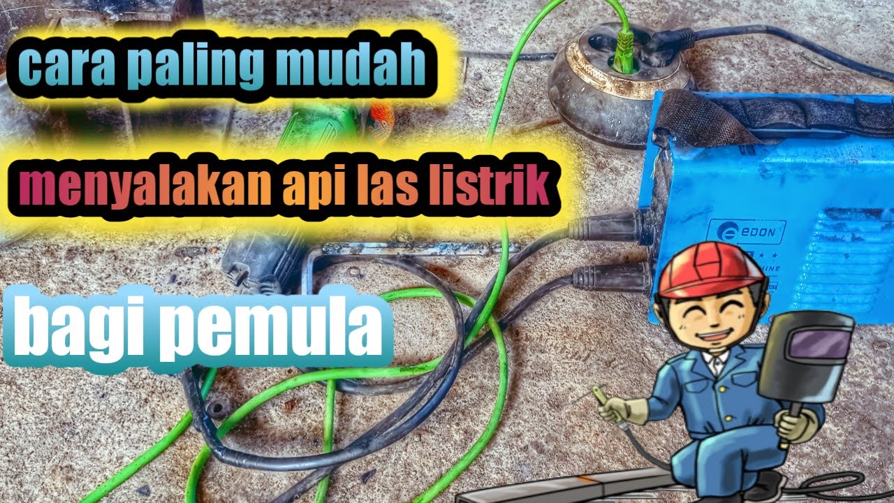 cara mengelas listrik pemula 450 watt-cara cepat menyalakan api las ...