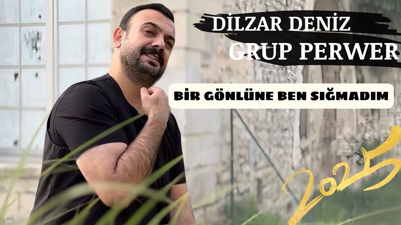 BİR GÖNLÜNE BEN SIĞMADIM - DİLZAR DENİZ GRUP PERWER 2025 Official Clip ...