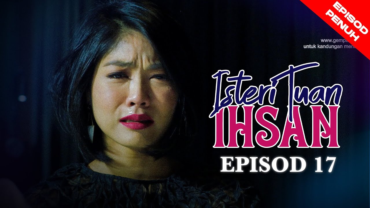 [EPISOD PENUH] ISTERI TUAN IHSAN - EP17 - YouTube