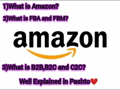 what is amazon/ FBA and FBM /B2B,B2C,C2C in pashto - YouTube