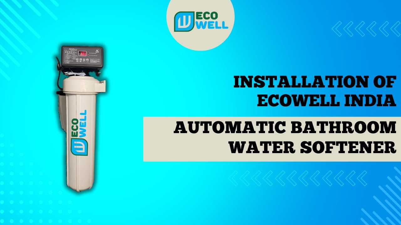 Ecowell India Automatic Bathroom Softener Installation - YouTube