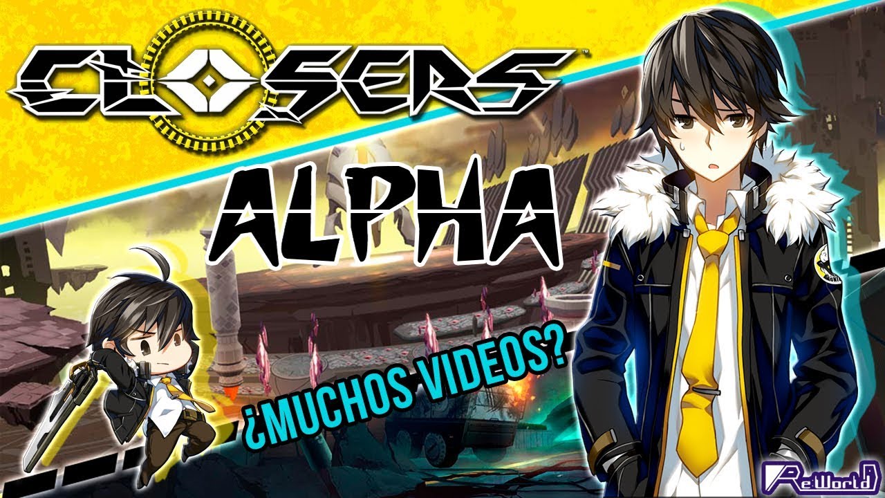 Closers Alpha: ¿Por qué subí tantos vídeos? - YouTube
