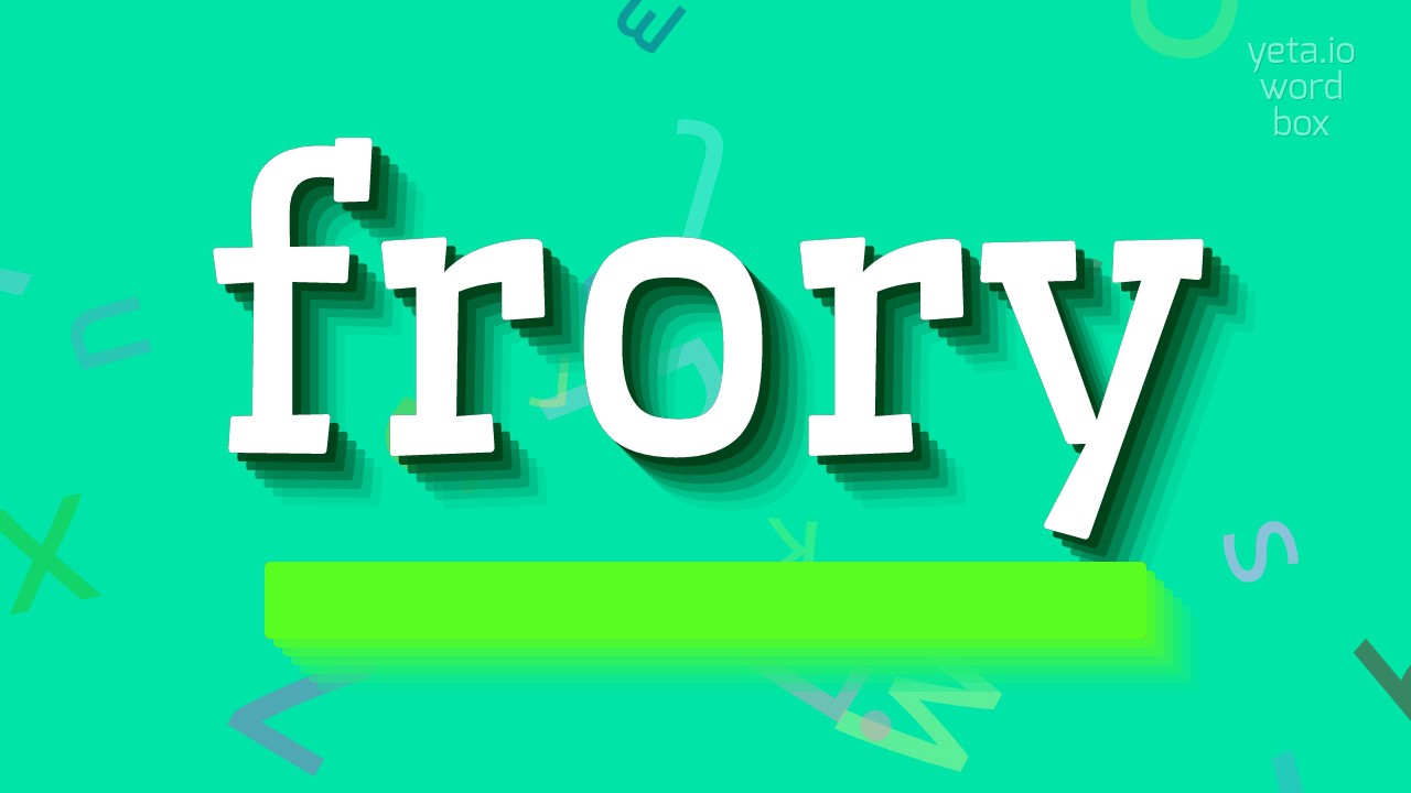 How to say "frory"! (High Quality Voices) - YouTube