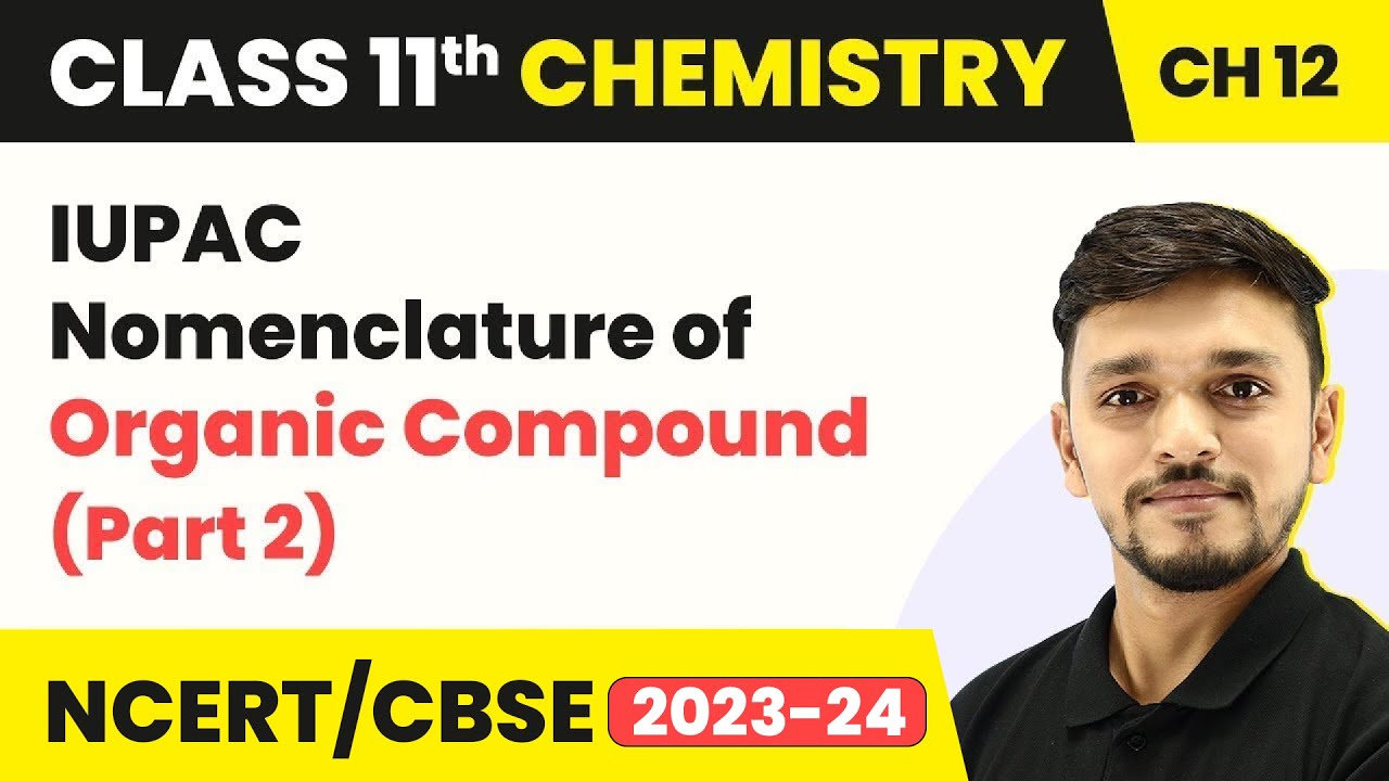 Class 11 Chemistry Chapter 12 | IUPAC Nomenclature of Organic Compound ...