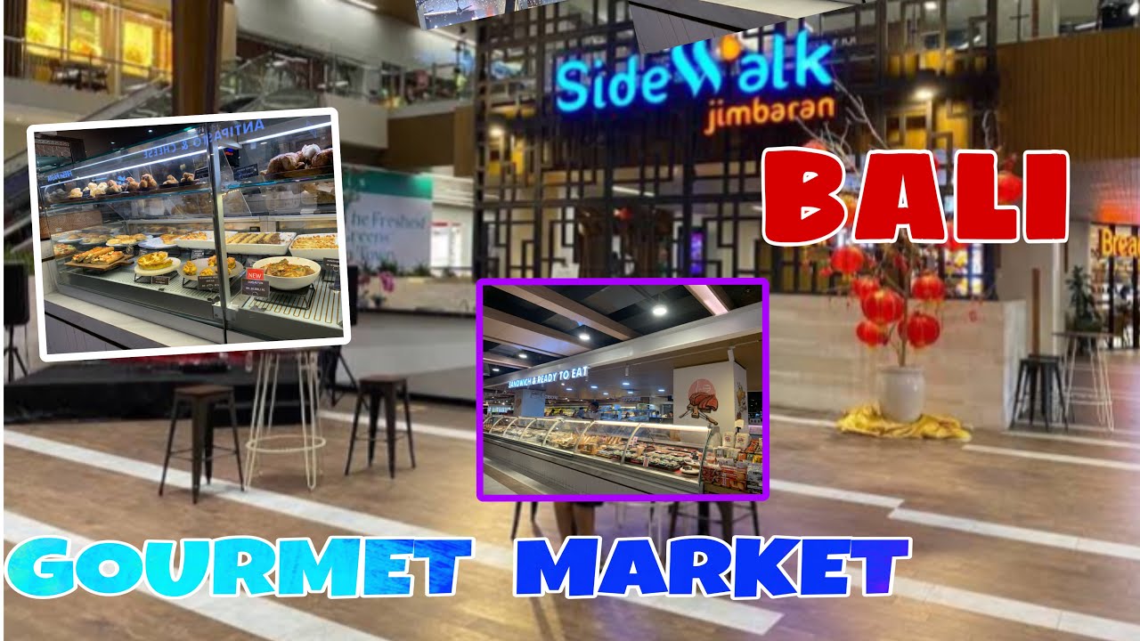 SIDEWALK JIMBARAN BALI | SHOPPING DI GOURMET MARKET || SURGA TEMPAT ...