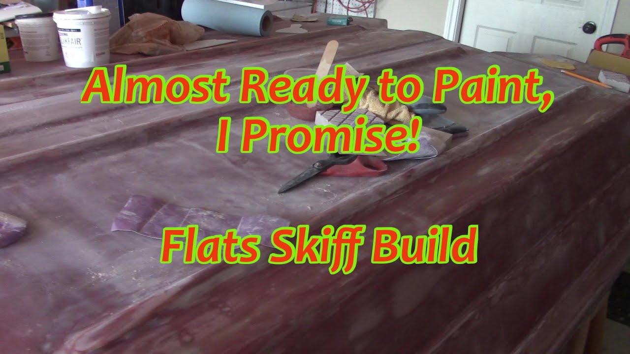 Almost There - Fairing the Hull - Lots of Sanding left to do. Flats ...