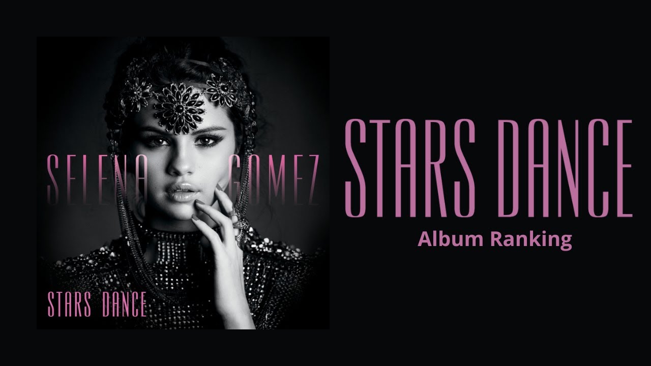 Selena Gomez - Stars Dance (Album Ranking) - YouTube