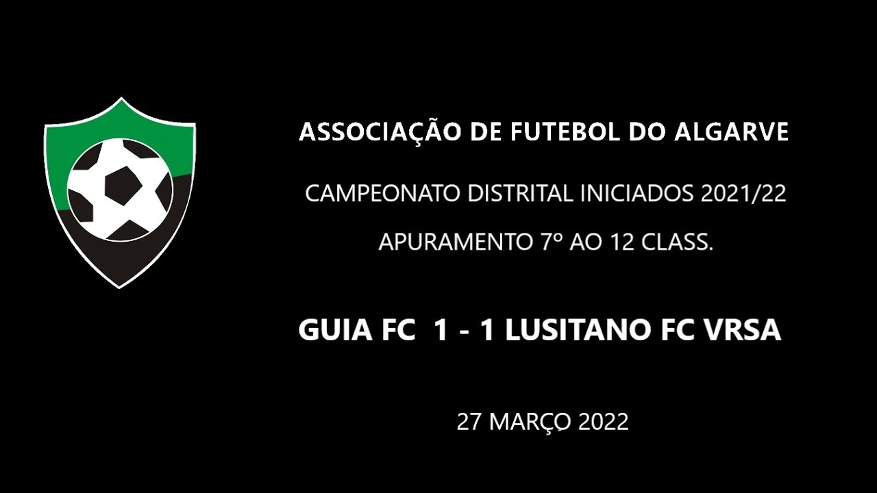 GUIA FC - LUSITANO FC VRSA 27MAR22 - YouTube