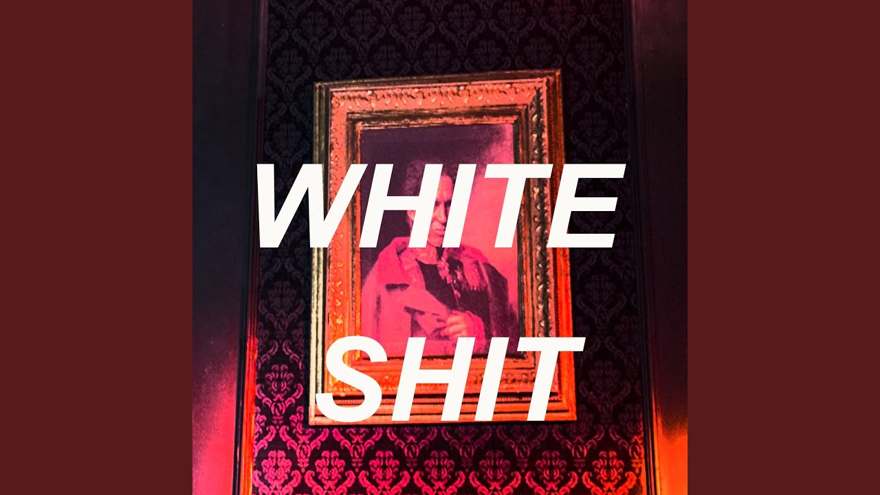 White Shit - YouTube