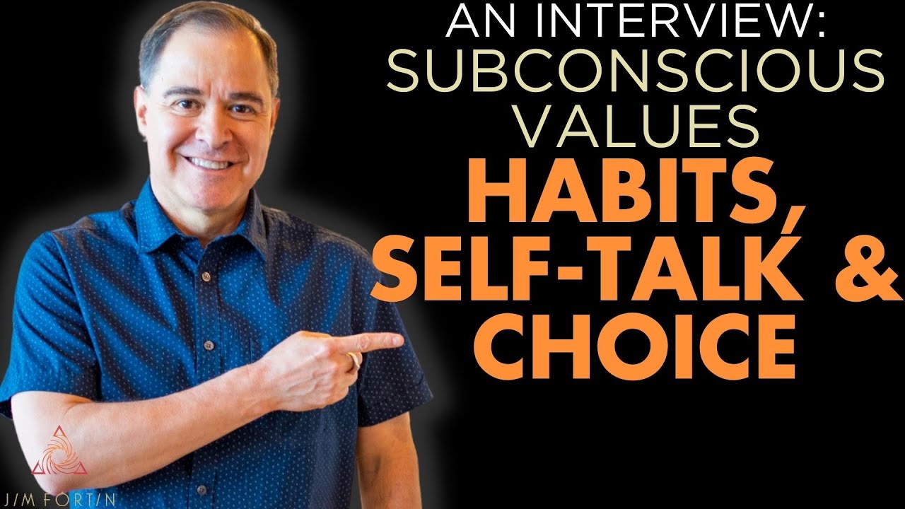 The Jim Fortin Podcast - E155 - An Interview: Subconscious values ...