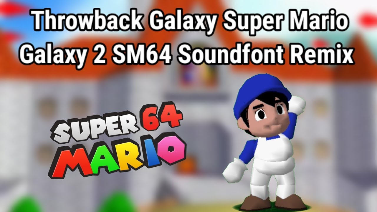 Throwback Galaxy Super Mario Galaxy 2 SM64 Soundfont Remix [Redesigned ...