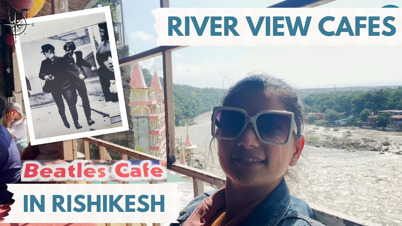 Beatles & Shambala Cafe River View Cafes in Rishikesh: A Traveller's ...