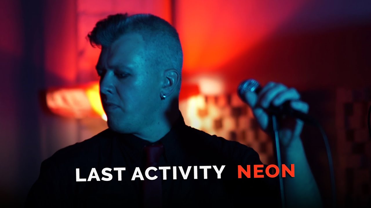 Last Activity - Neon (LIVE VIDEO) - YouTube