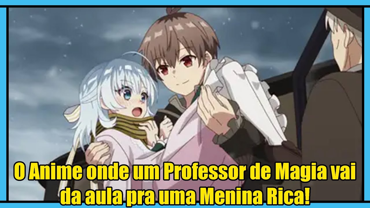 O Anime onde um Professor de Magia vai da aula pra uma Menina Rica! - Koujo Denka no ...