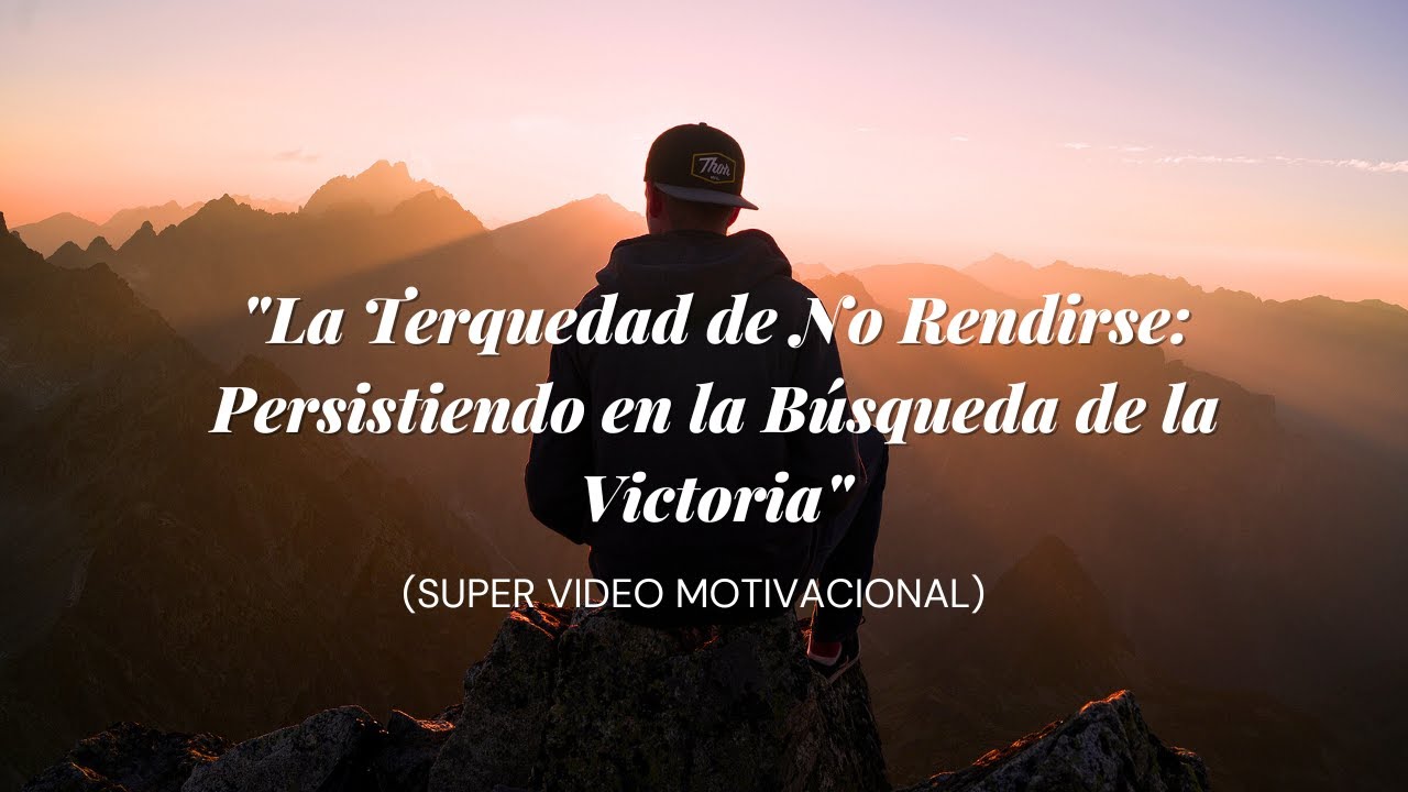 "La Terquedad de No Rendirse: Persistiendo en la Búsqueda de la ...