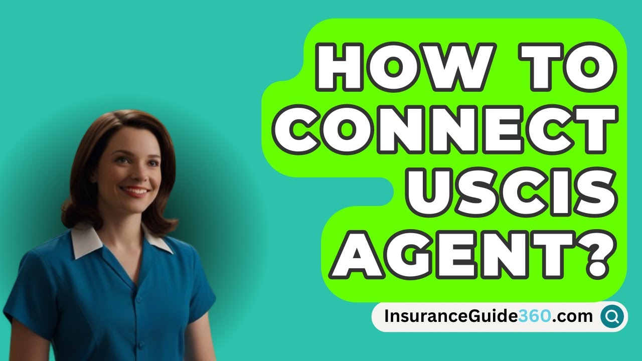 How To Connect USCIS Agent? - InsuranceGuide360.com - YouTube
