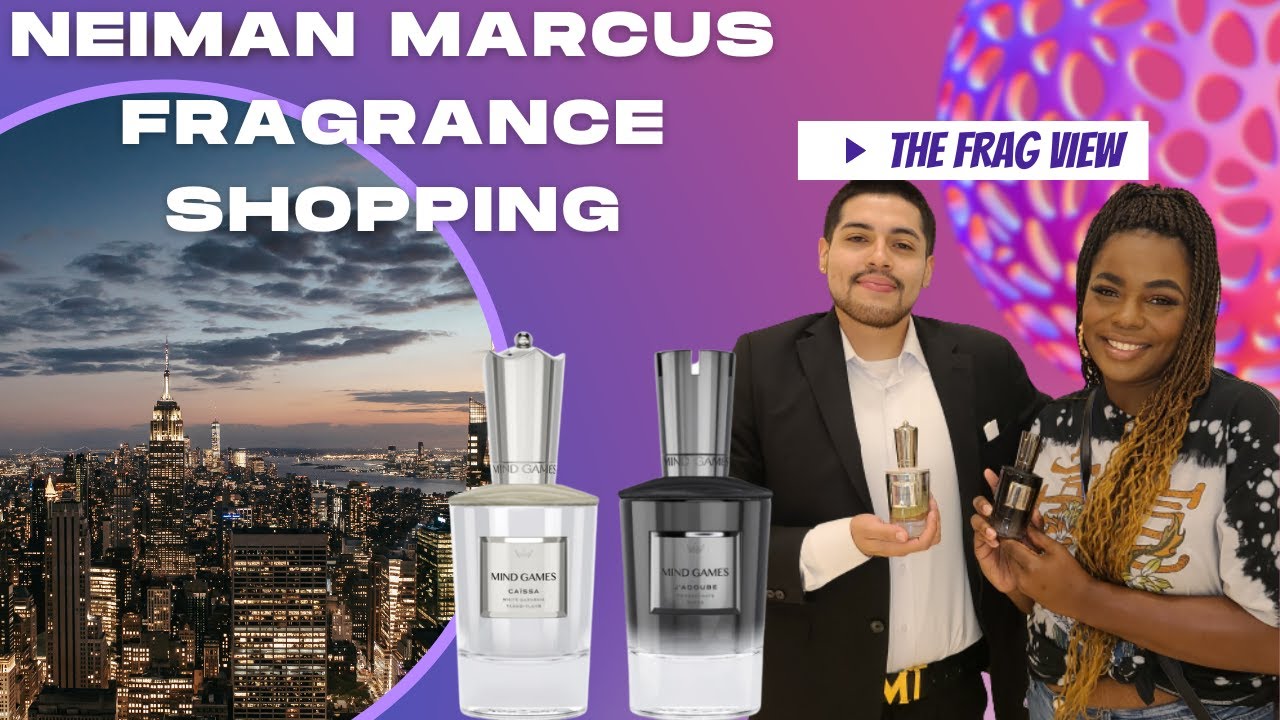 NEIMAN MARCUS FRAGRANCE SHOPPING - THE FRAG VIEW - Ep 212 - YouTube