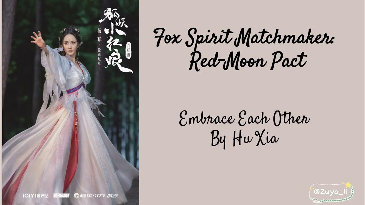 Fox Spirit Matchmaker: Red-Moon Pact [Embrace Each Other] by [Hu Xia] - YouTube Music
