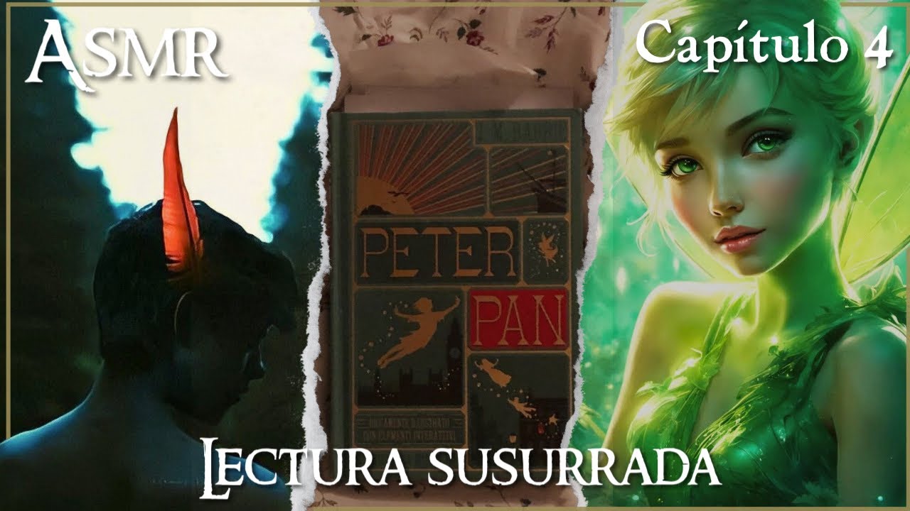 ASMR Lectura susurrada 🏹🌟🌈 Peter Pan y Wendy · Capitulo 4 español - YouTube