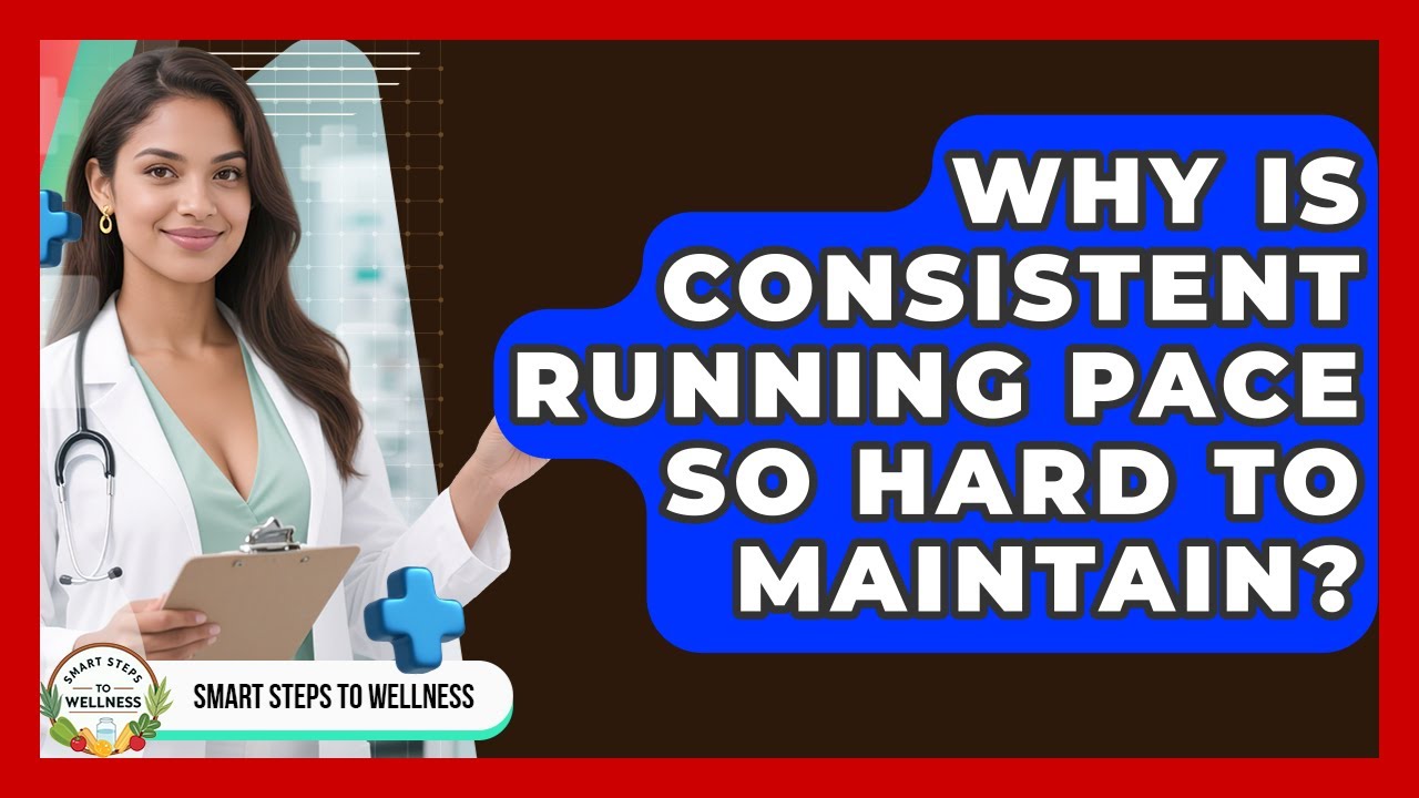 Why Is Consistent Running Pace So Hard To Maintain? - Smart Steps to ...