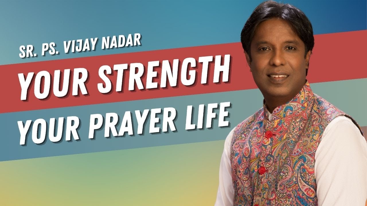 Your Strength, Your Prayer Life | Sr. Ps. Vijay Nadar | 17 September ...