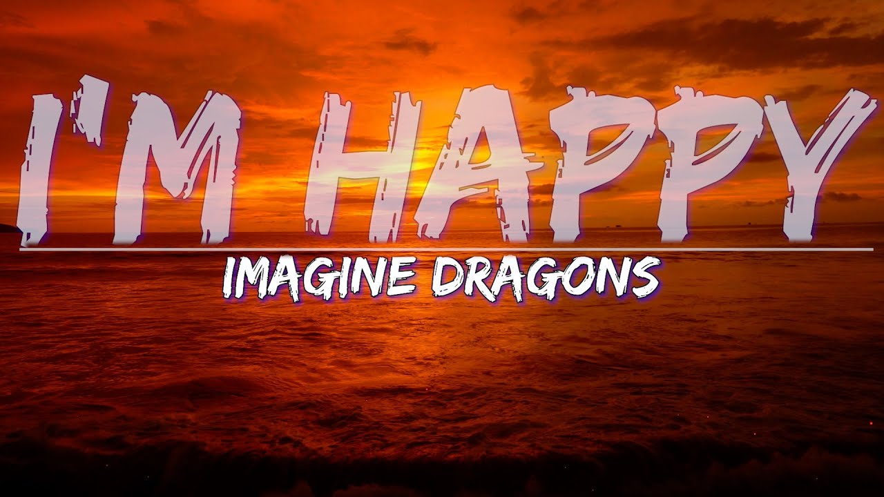 Imagine Dragons - I'm Happy (Lyrics) - Audio at 192khz, 4k Video - YouTube