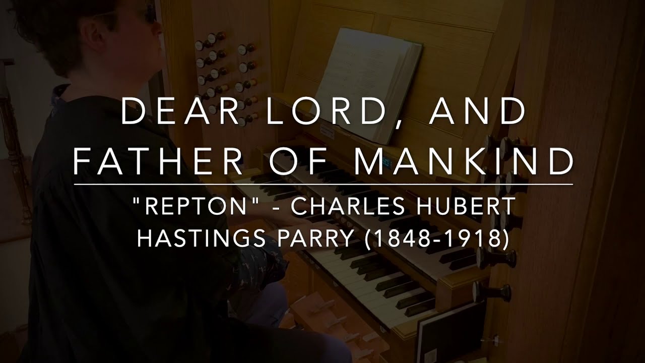 Dear Lord and Father of Mankind ("Repton") - Charles Hubert Hastings ...