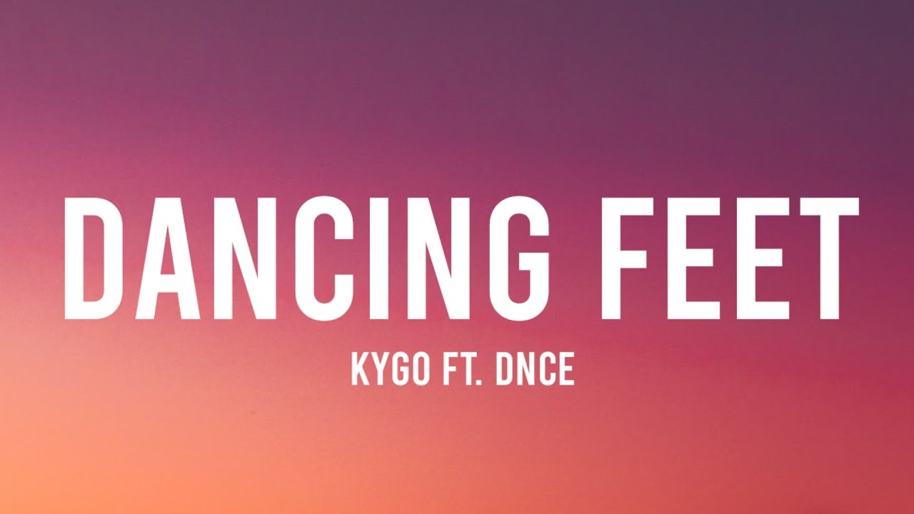 Kygo - Dancing Feet (Lyrics) ft. DNCE - YouTube