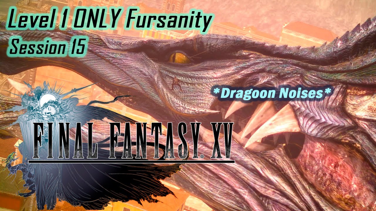 Final Fantasy XV | Level 1 ONLY Fursanity (Session 15) - YouTube