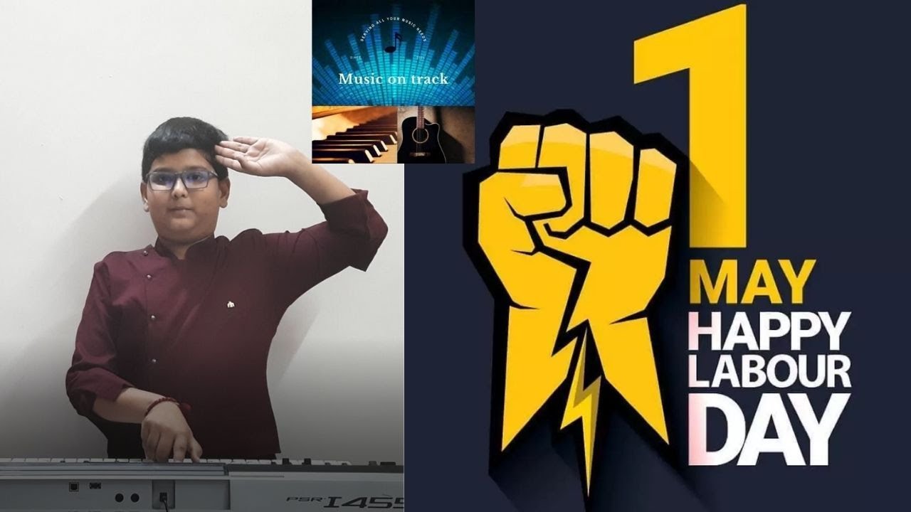 Labour Day Special Video On Piano | Music On Track - YouTube