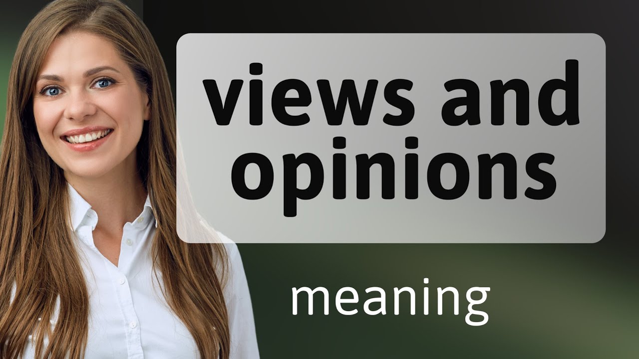 Understanding "Views and Opinions": A Guide for English Learners - YouTube