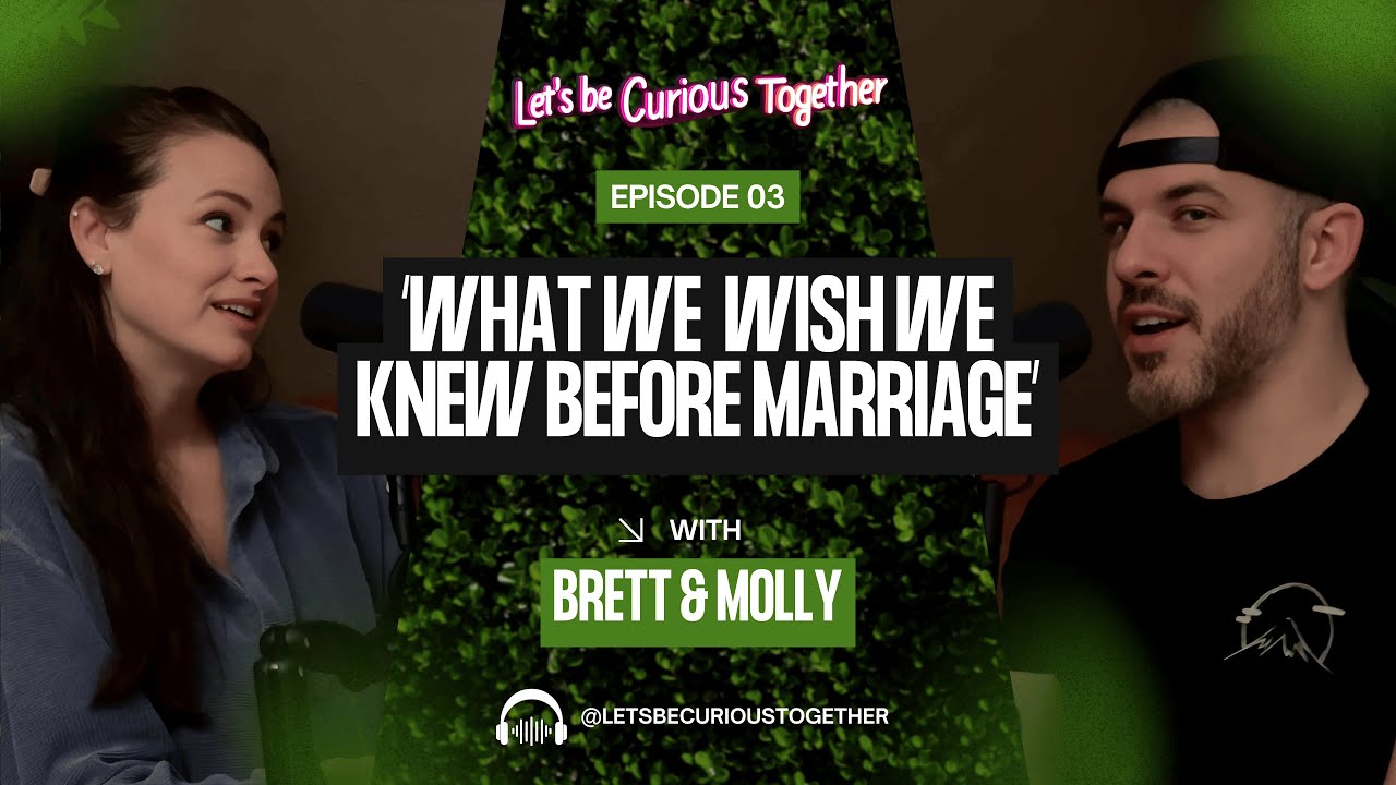 Let's Be Curious Together #3 - What we wish we knew before marriage ...