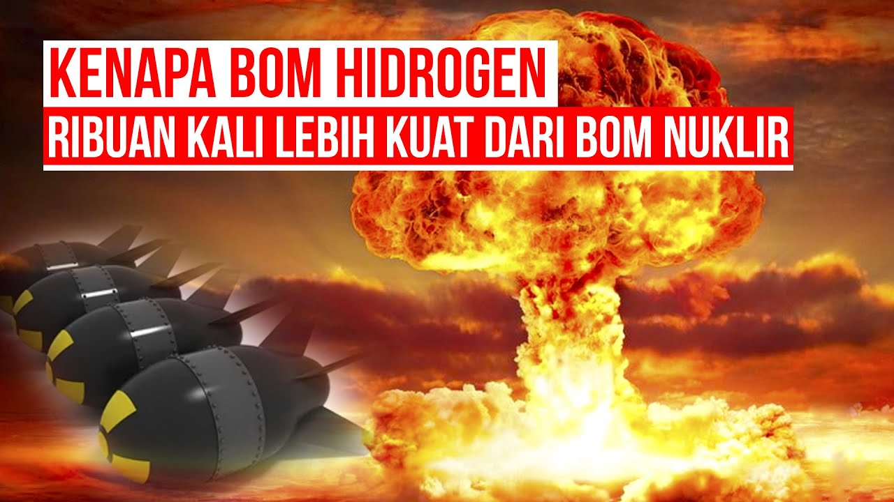 Kenapa Bom Hidrogen Ribuan Kali Lebih Kuat Dibanding Bom Atom Nuklir ...