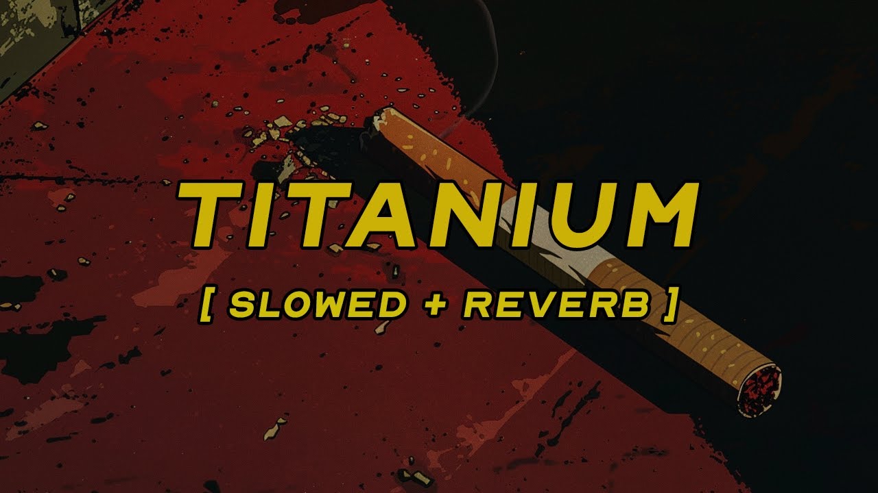 david guetta, sia - titanium [ slowed + reverb ] (lyrics) - YouTube