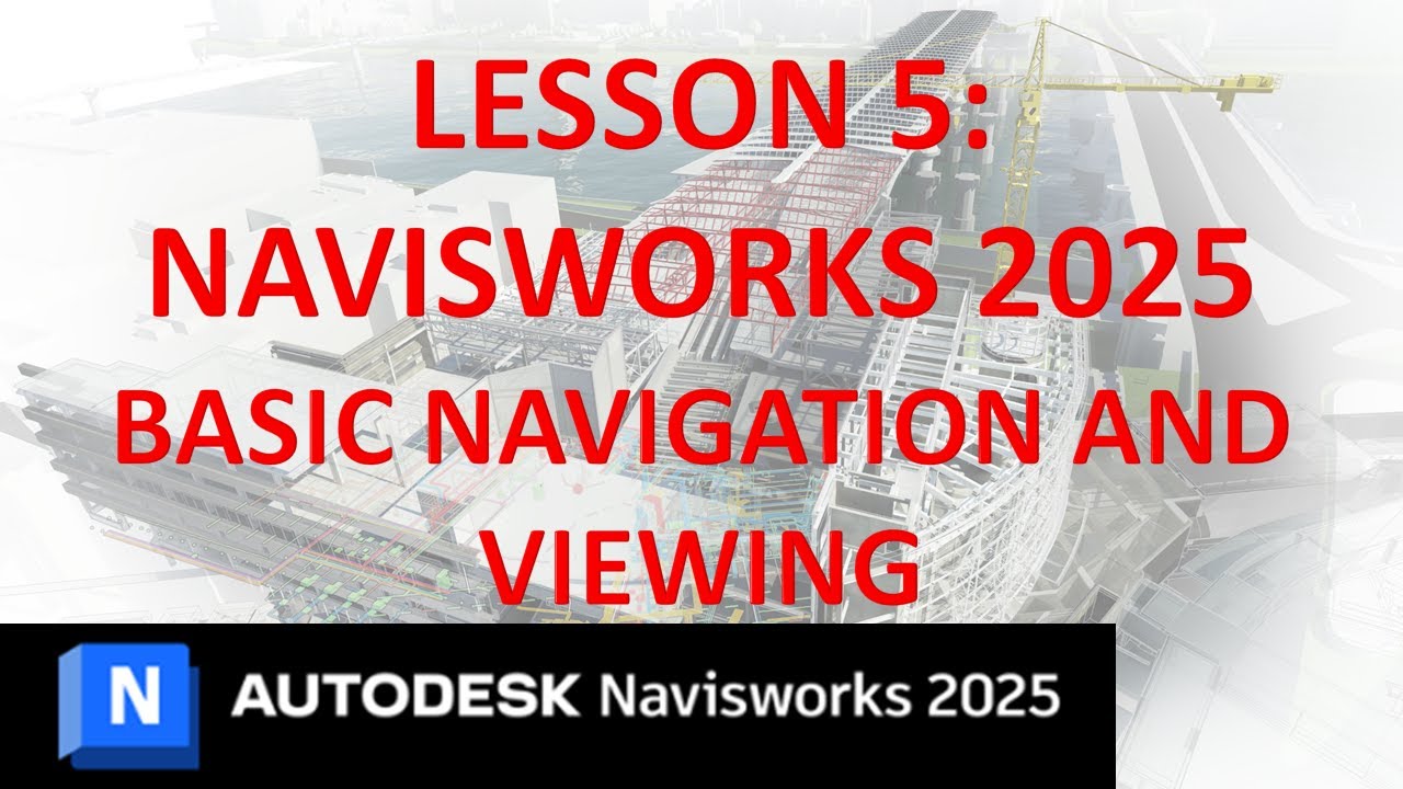 NAVISWORKS 2025 TRAINING: LESSON 5 - BASIC NAVIGATION AND VIEWING - YouTube