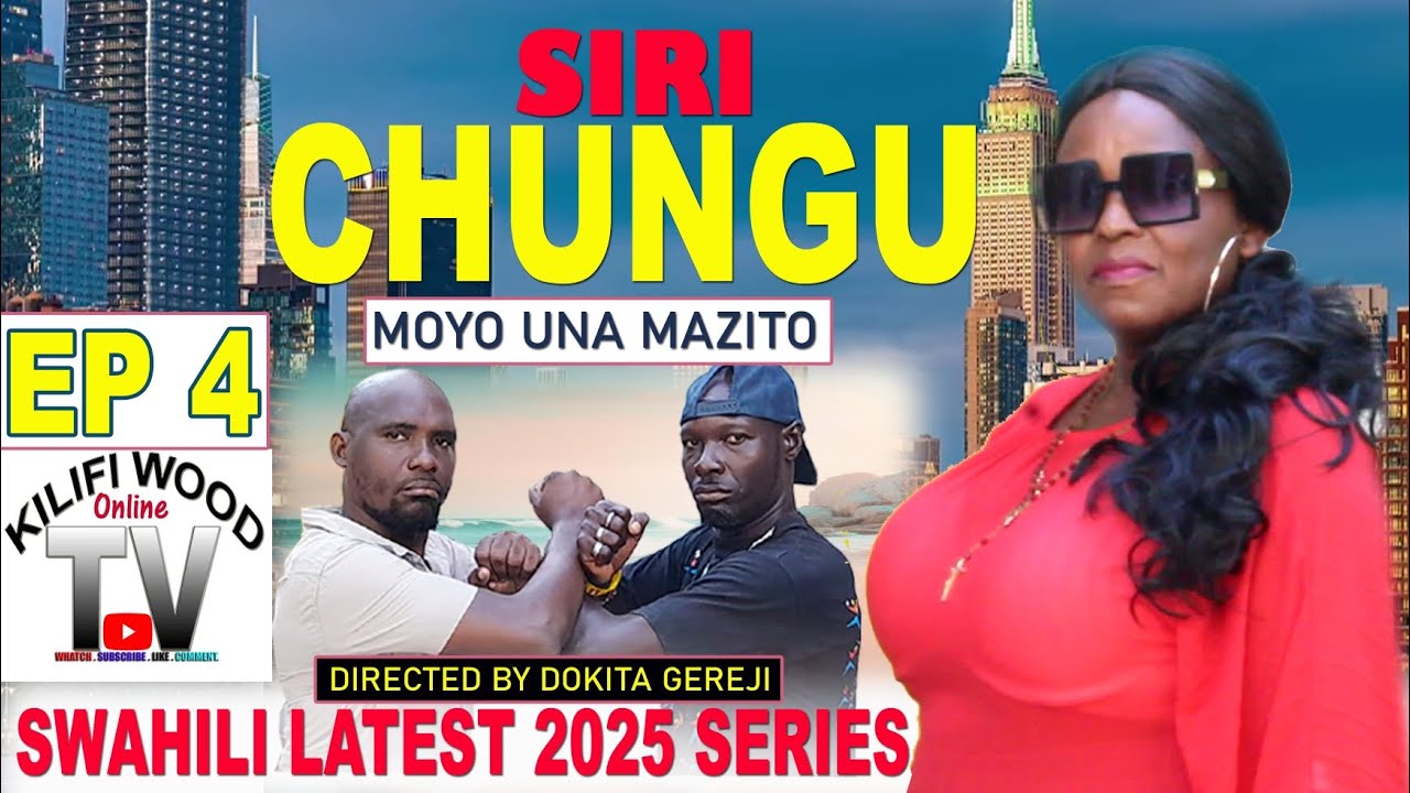 SIRI CHUNGU EP. 4. Swahili Latest Series. Kilifiwood film production ...