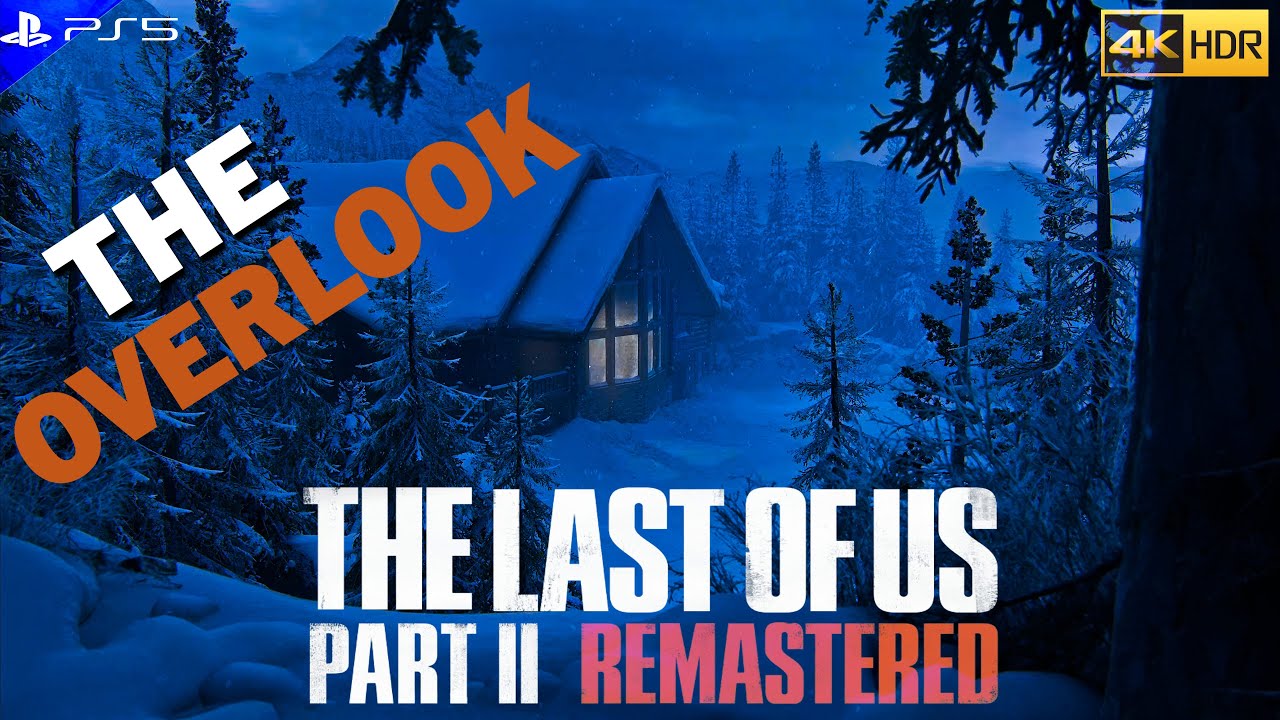 The Last Of Us Part 2 Remastered : Jakson : The Overlook 4K HDR 60FPS ...
