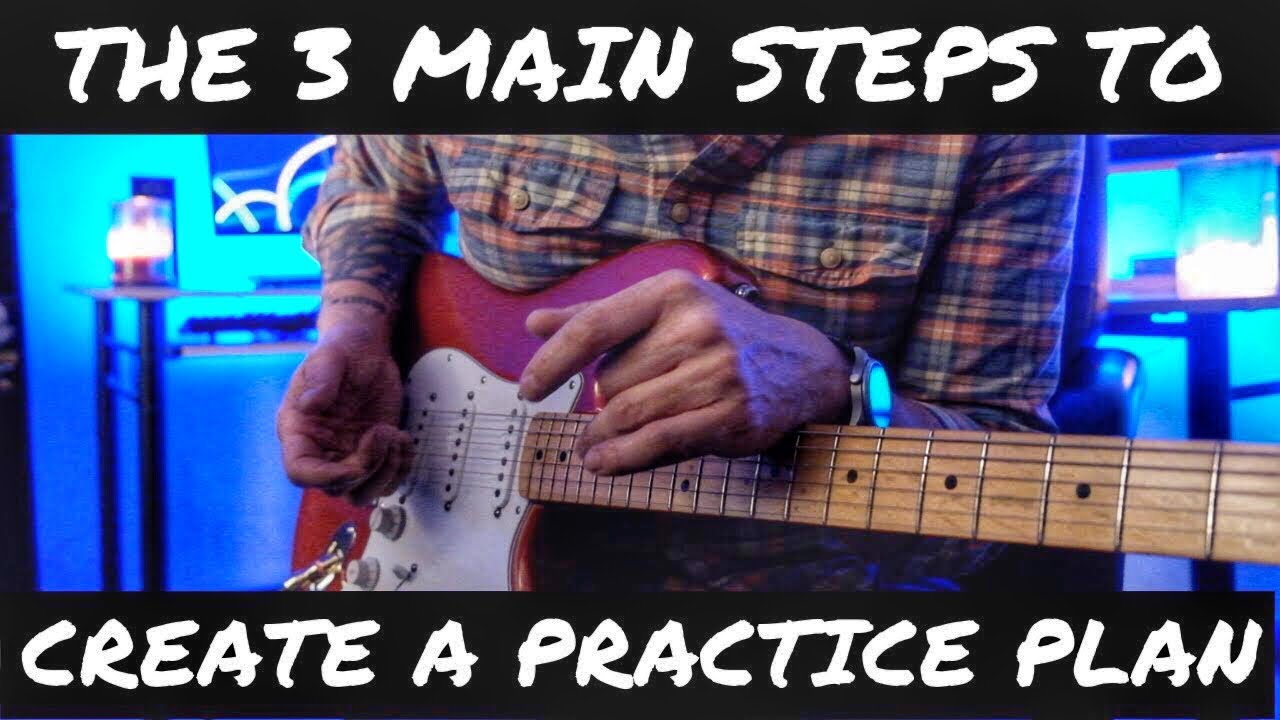 Create a Guitar Practice Plan: 3 Main Steps - YouTube