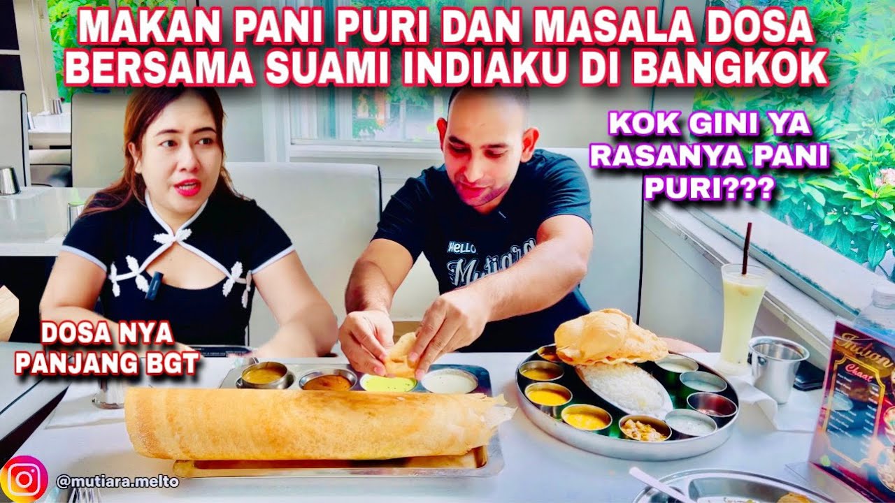 COBAIN MAKANAN INDIA PANI PURI DAN DOSA DI BANGKOK, RASANYA KOK GINI YA ...