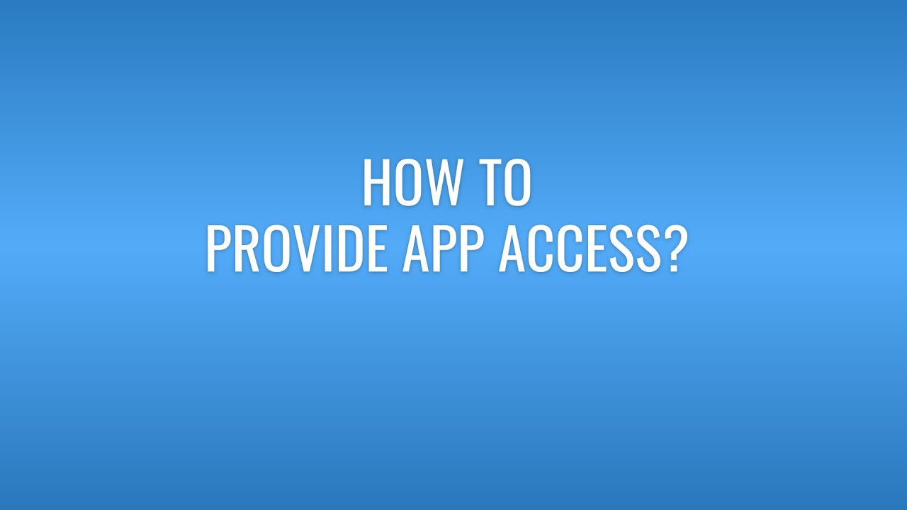 How to provide app access? - YouTube