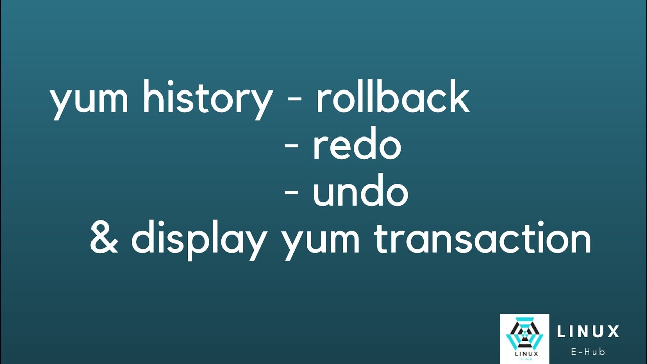 YUM History Rollback, Redo, Undo & Display YUM Transaction | Linux ...