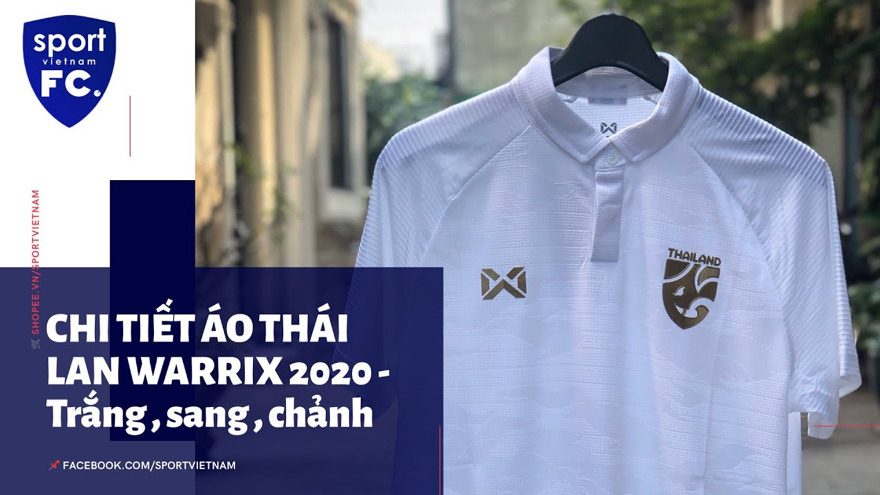 CHI TIẾT ÁO THÁI LAN WARRIX 2020 - Trắng, sang, chảnh - YouTube