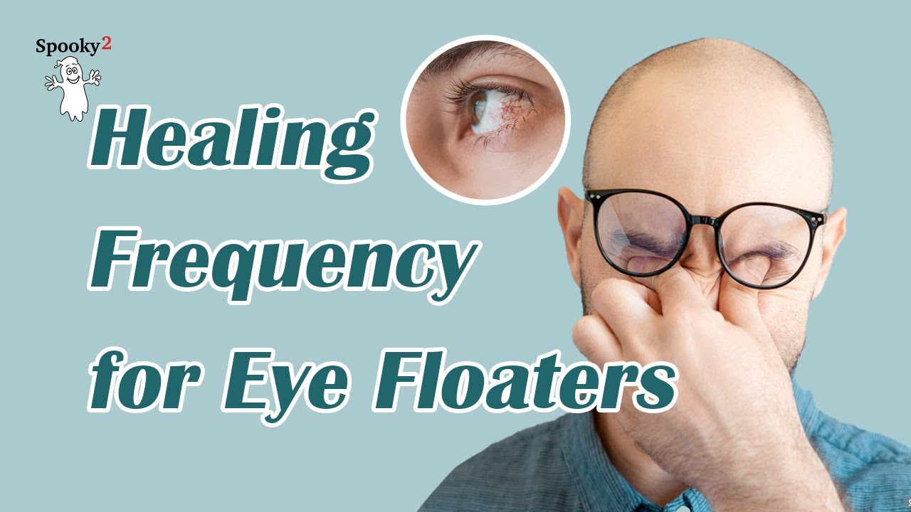 BANISH ANNOYING EYE FLOATERS | Rife Freq to Dissolve Visual ...